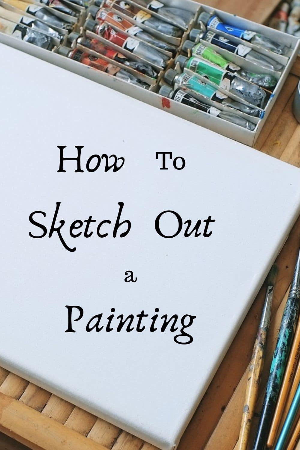 How to Sketch Out a Painting and Create a Painting Sketch