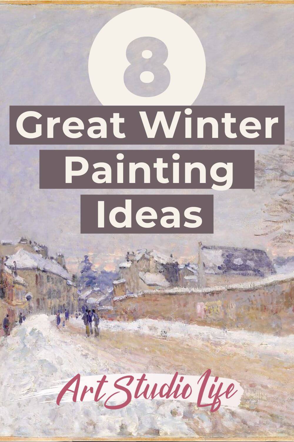 The Beauty of Winter in Art: 9 Inspirational Winter Painting Ideas