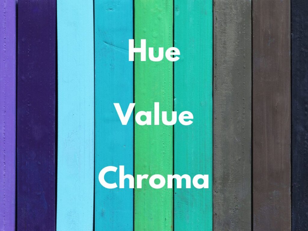 Exploring the Three Dimensions of Color: Hue, Value and Chroma