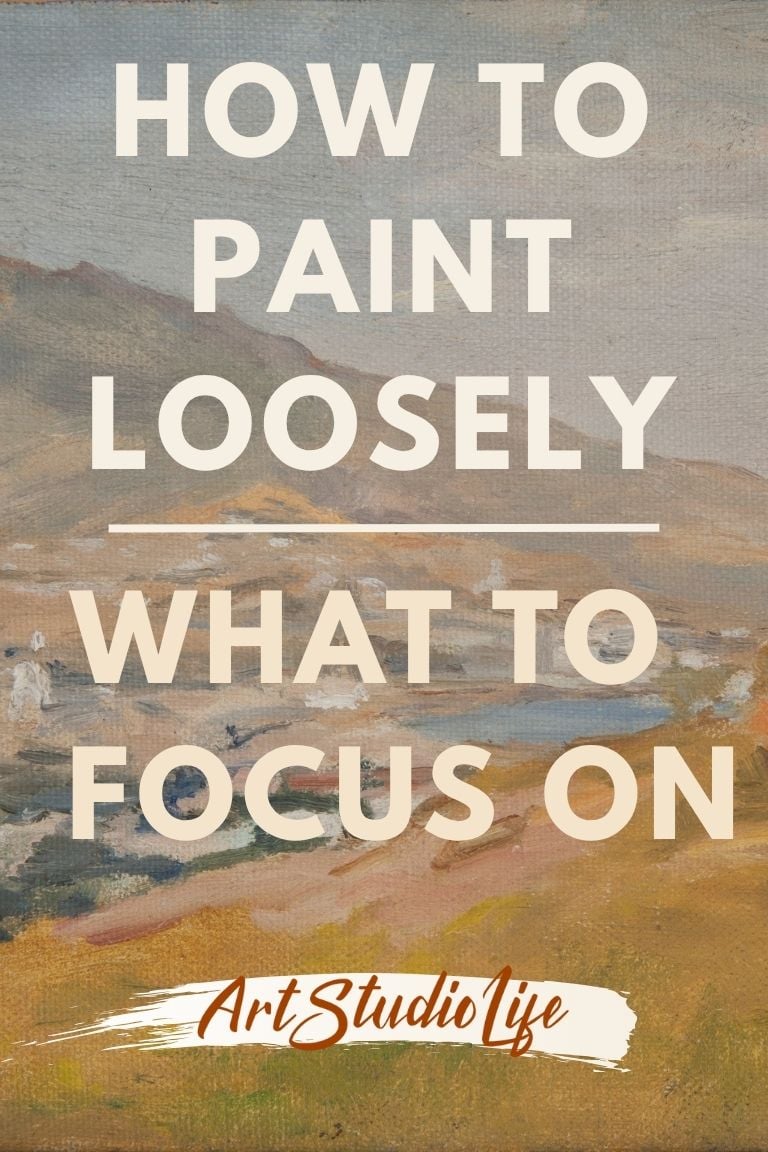 How to Paint Loose: Let Go of Detail and Capture the Big Picture
